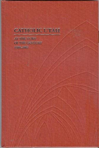 Catholic Utah at the turn of the century: 1988-2002: Fitzgerald, J ...