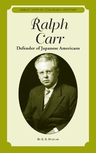 Ralph Carr: Defender of Japanese Americans (Great Lives in Colorado ...