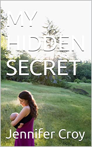 MY HIDDEN SECRET - Kindle edition by Croy, Jennifer. Health, Fitness ...