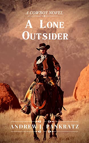 A Lone Outsider: A Cowboy Novel - Kindle edition by Pankratz, Andrew J ...
