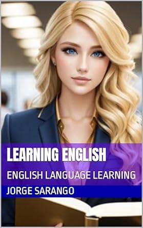 LEARNING ENGLISH: ENGLISH LANGUAGE LEARNING eBook : SARANGO, JORGE ...