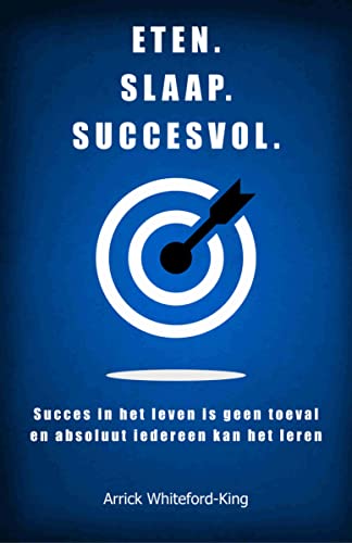 ETEN. SLAAP. SUCCESVOL. : Succes in het leven is geen toeval en ...