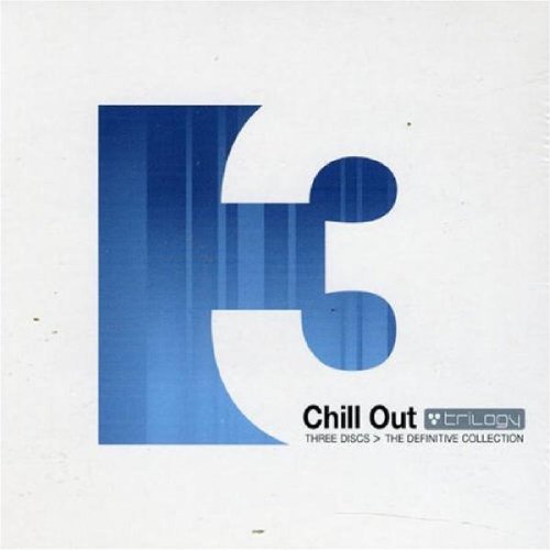 Chill Out Trilogy-the Definitive Collection - Chill Out Trilogy-the ...