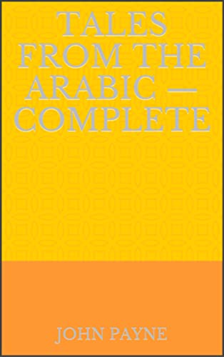 Tales from the Arabic — Complete - Kindle edition by Payne, John. Literature & Fiction Kindle ...