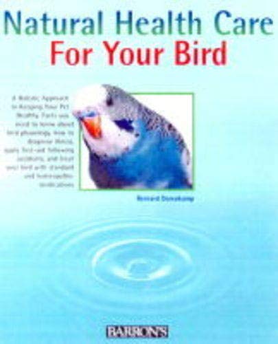 Natural Health Care for Your Bird: Quick Self-Help Using Homeopathy and ...