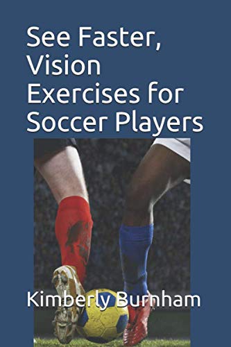 See Faster, Vision Exercises for Soccer Players: Kick Accurately, Score ...
