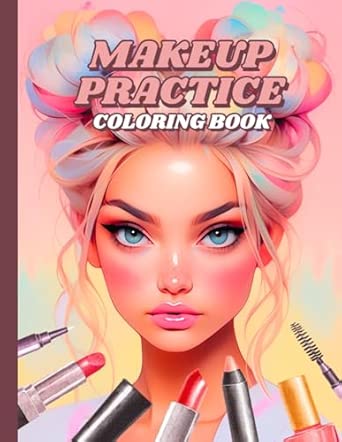 Makeup Practice Coloring Book: 50 Face Charts For Professional Make Up Artists, Beginners, Teen ...