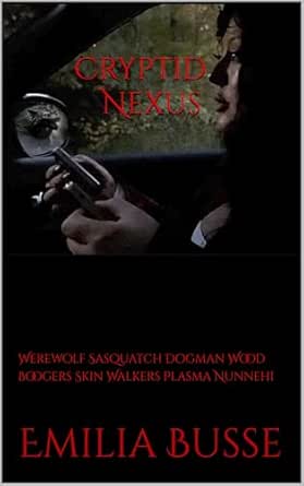 Cryptid Nexus: Werewolf Sasquatch Dogman Wood Boogers Skin Walkers ...