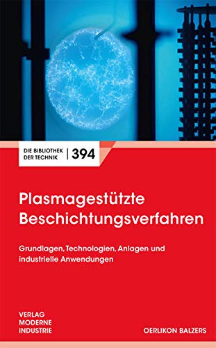 Plasmagestützte Beschichtungsverfahren: Grundlagen, Technologien ...
