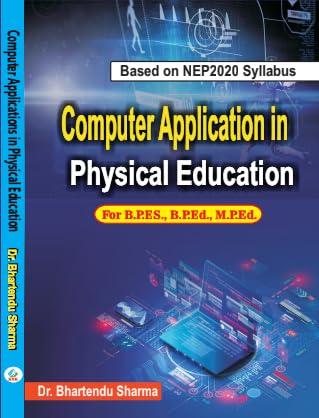 Buy Computer Application in Physical Education For B.P.ES., B.P.Ed., M.P.Ed. Based on NEP 2020 ...
