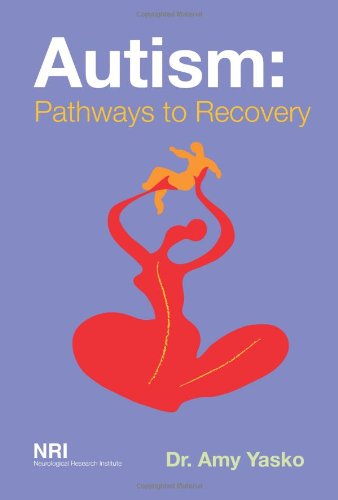 Autism: Pathways to Recovery: Dr. Amy Yasko: 9781424343218: Amazon.com ...