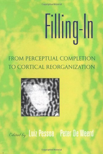 Filling-In: From Perceptual Completion to Cortical Reorganization (2003 ...