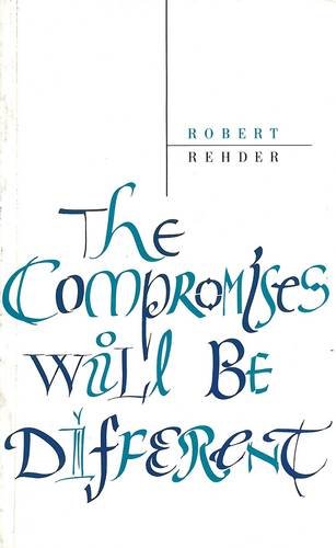 The Compromises Will Be Different: Rehder, Robert: 9781857541274 ...