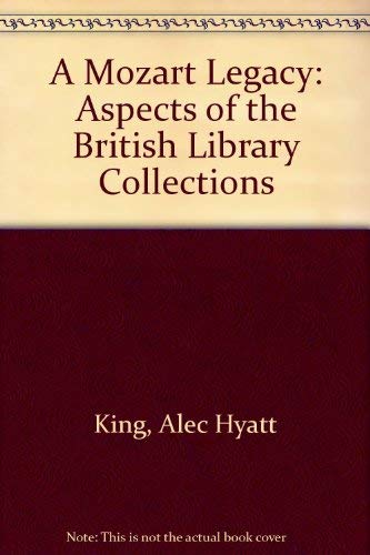 A Mozart Legacy: Aspects of the British Library Collections: King, Alec ...