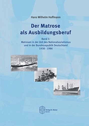 Der Matrose als Ausbildungsberuf: Band 1: Matrosen in der Zeit des ...
