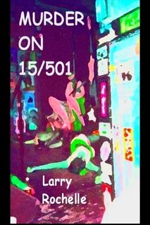 Murder on 15/501: Larry Rochelle, Unknown Author: Amazon.com: Books