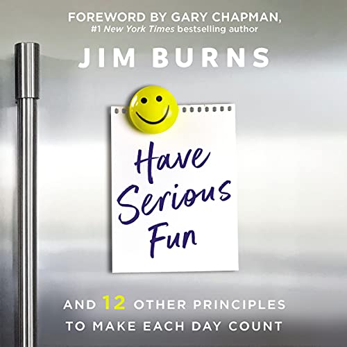 Amazon.com: Have Serious Fun: And 12 Other Principles to Make Each Day Count (Audible Audio ...