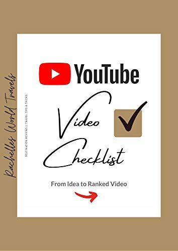 YouTube Video Checklist: From idea to Ranked video (Rachelles World ...