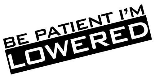 Amazon.com - Be Patient I'm Lowered JDM - Sticker Graphic - Auto, Wall ...