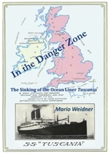 Buy In the Danger Zone - The Sinking of the Ocean Liner Tuscania Book ...