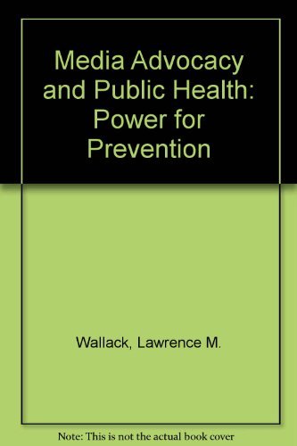Media Advocacy and Public Health: Power for Prevention: Wallack ...
