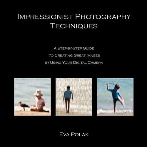 Buy Impressionist Photography Techniques: A Step-by-Step Guide to ...
