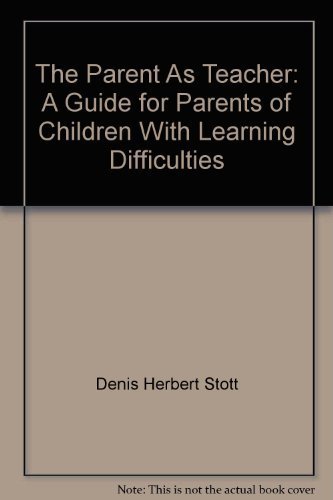 The Parent As Teacher: A Guide for Parents of Children With Learning ...