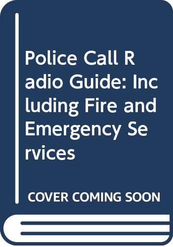 Police Call Radio Guide: Including Fire and Emergency Services: unknown ...
