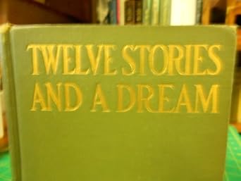 Twelve Stories and a Dream: H. G. Wells: Amazon.com: Books