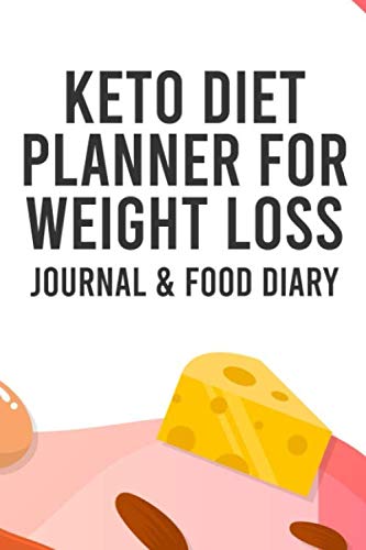 Keto Diet Planner For Weight Loss Journal And Food Diary: Ketogenic ...