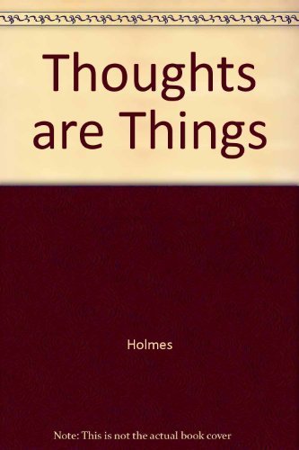 Thoughts Are Things: Holmes, Ernest: 9780911336337: Amazon.com: Books