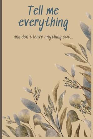 Amazon.com: Tell me everything and don't leave anything out...: D, D ...