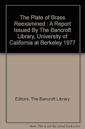 Plate Of Brass Reexamined - Report Issued By The Bancroft Library, University Of California ...
