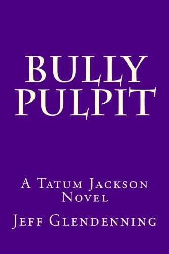 Bully Pulpit: Where bullies go to die: Glendenning, Jeff: 9781477678800 ...