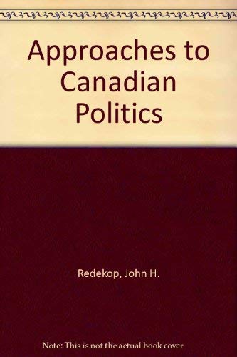 Approaches to Canadian Politics: Redekop, John H.: 9780130437457 ...
