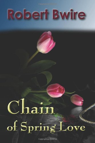 Chain of Spring Love: Robert Bwire: 9780983115182: Amazon.com: Books