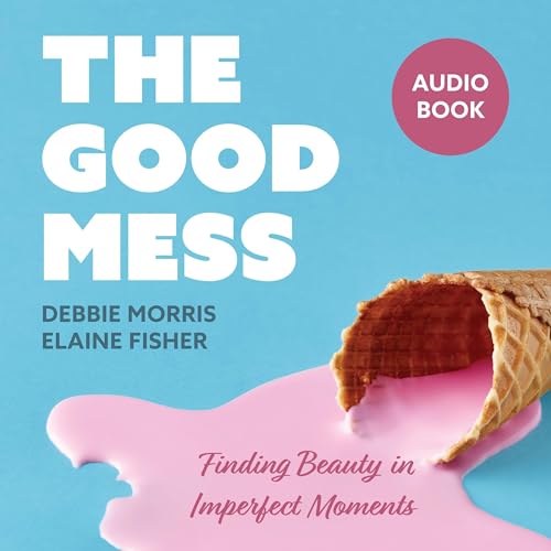 Amazon.com: The Good Mess: Finding Beauty in Imperfect Moments (Audible ...