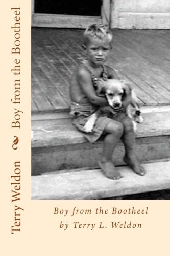 Boy from the Bootheel: Weldon, Terry L.: 9781508541349: Amazon.com: Books