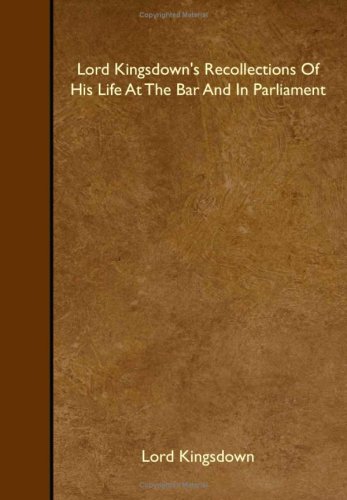 Lord Kingsdown's Recollections Of His Life At The Bar And In Parliament ...