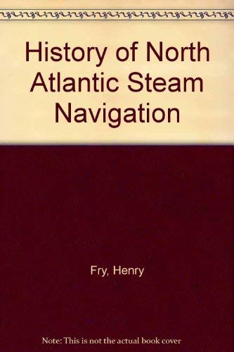 History of North Atlantic Steam Navigation : Fry, Henry: Amazon.in: Books