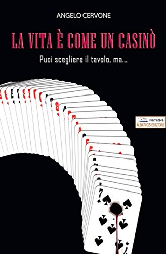 La vita è come un casinò. Puoi scegliere il tavolo, ma è il destino a ...