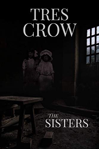 Amazon.com: The Sisters eBook : Crow, Tres: Books