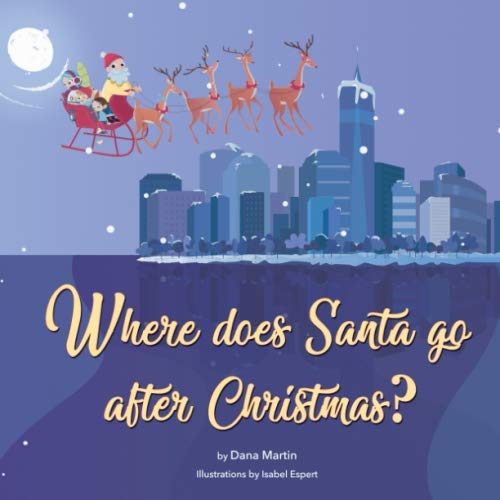 Where does Santa go after Christmas?: Martin, Dana, Espert, Isabel ...