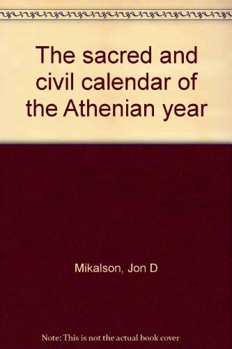 The Sacred and Civil Calendar of the Athenian Year (Princeton Legacy ...