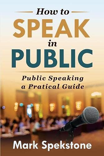HOW TO SPEAK IN PUBLIC: Public Speaking a Pratical Guide: Amazon.co.uk ...