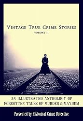 Amazon.com: Vintage True Crime Stories Vol 2: An Illustrated Anthology of Forgotten Tales of ...