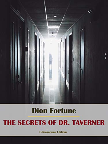 Amazon.com: The Secrets of Dr. Taverner eBook : Dion Fortune: Books