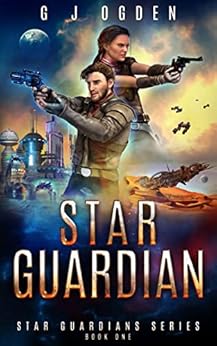 Amazon.com: Star Guardian: A Space Opera Adventure (Star Guardians Book 1) eBook : Ogden, G J ...