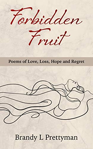 Forbidden Fruit: Poems of Love, Loss, Hope and Regret - Kindle edition ...