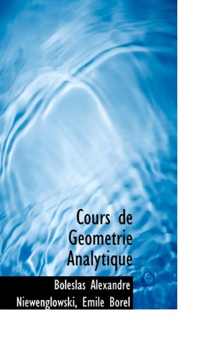 Cours de Géométrie Analytique (French Edition): Niewenglowski, Boleslas ...